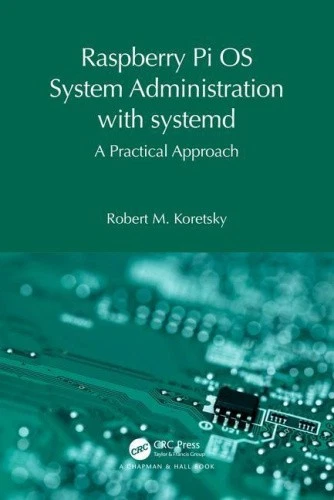 RASPBERRY PI OS System Administration with Systemd: A Practical ...