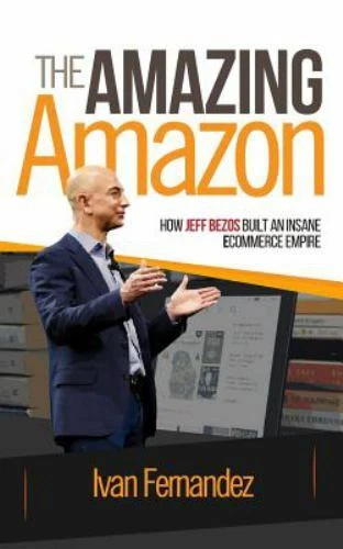THE AMAZING AMAZON: How Jeff Bezos Built An Insane e-Commerce Empire $6 ...