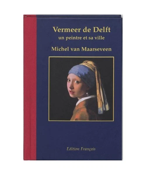 VERMEER DE DELFT 1632-1675: un peintre et sa ville, M. van Maarseveen ...