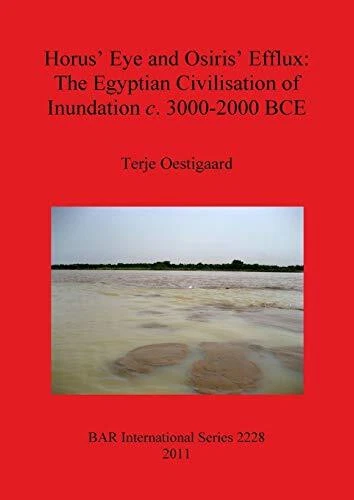 HORUS' EYE AND Osiris' Efflux: The Egyptian Civ. Oestigaard
