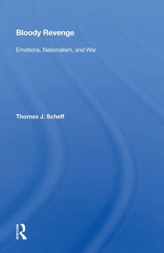 BLOODY REVENGE: EMOTIONS, Nationalism, and War by Thomas J. Scheff $159 ...