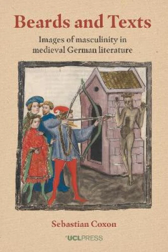 BEARDS AND TEXTS: Images of Masculinity in Medieval German Literature ...