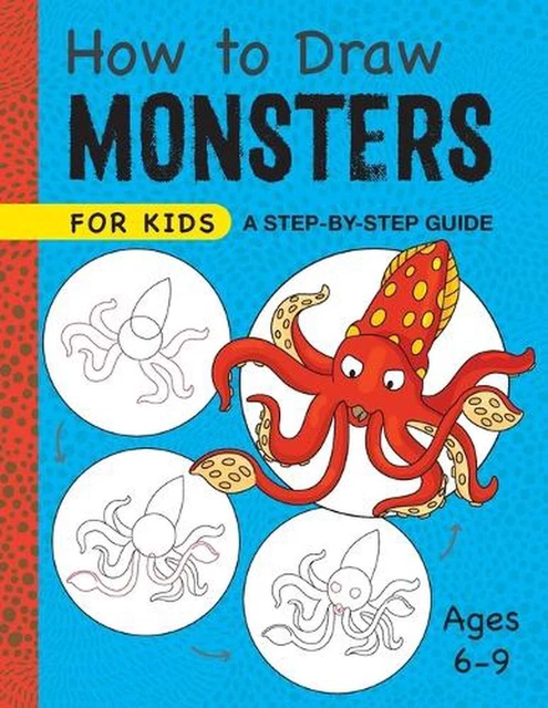 HOW TO DRAW Monsters for Kids: A Step-By-Step Guide for Kids Ages 6-9 ...