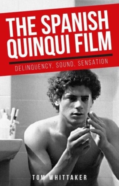 TOM WHITTAKER - The Spanish Quinqui Film Delinquency Sound Sensati ...