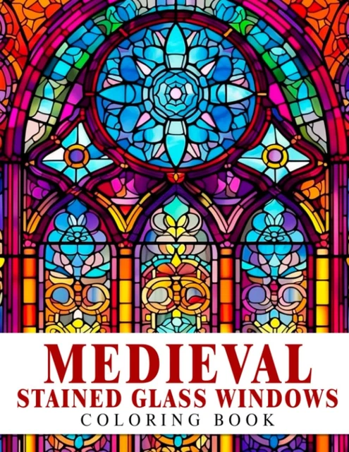 MEDIEVAL STAINED GLASS Windows Coloring Book: Incredible Window ...