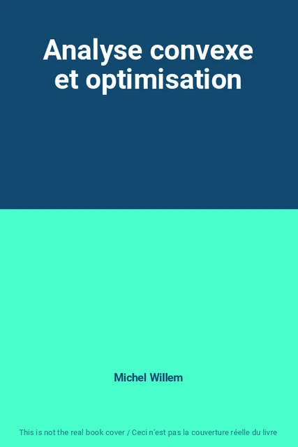 ANALYSE CONVEXE ET optimisation, Michel Willem EUR 54,99 - PicClick FR