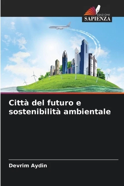 CITT DEL FUTURO e sostenibilit ambientale by Devrim Aydin Paperback Book EUR 58,04 - PicClick IT