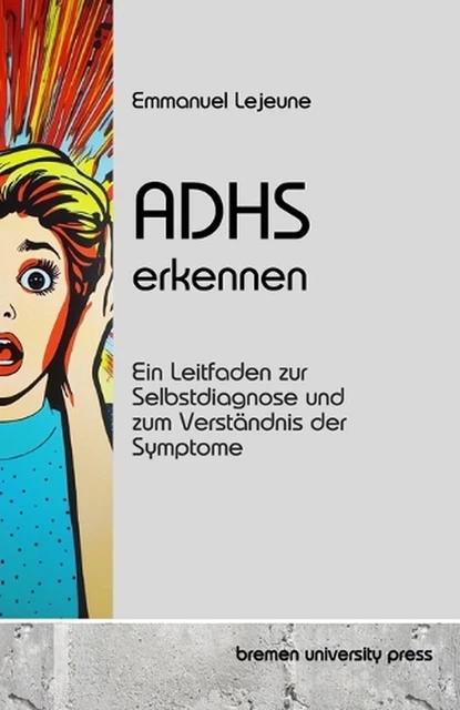 ADHS ERKENNEN: EIN Leitfaden zur Selbstdiagnose und zum Verst?ndnis der ...