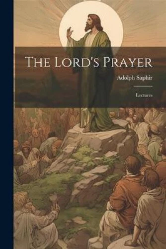 THE LORD'S PRAYER; Lectures by Saphir, Adolph $62.33 - PicClick AU