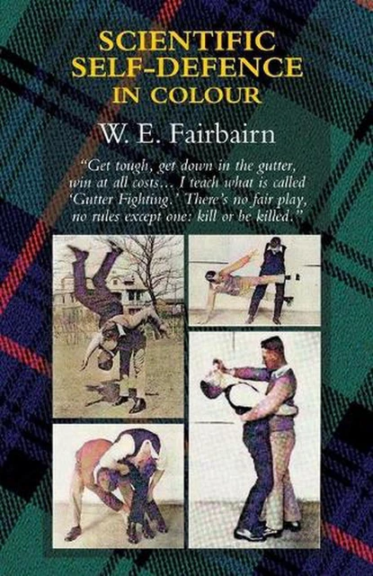 SCIENTIFIC SELF-DEFENCE IN Colour by Captain W.E. Fairbairn (English ...