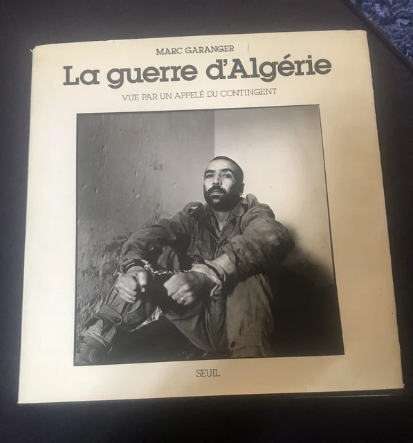 LA GUERRE D'ALGÉRIE: Vue par un appelé du contingentLivre de Marc ...