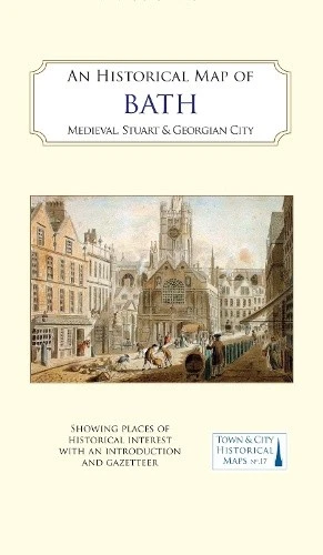 AN HISTORICAL MAP of Bath: Medieval, Stuart and Georgian city (Town ...