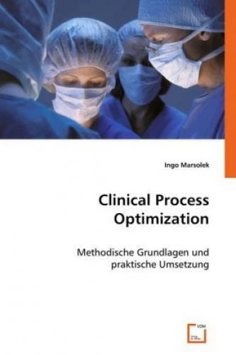 CLINICAL PROCESS OPTIMIZATION Methodische Grundlagen und praktische ...