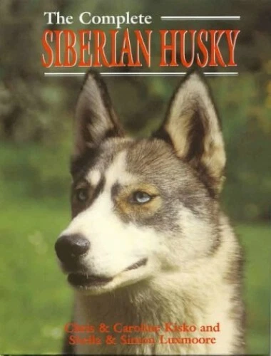 THE COMPLETE SIBERIAN Husky (Book of the Breed S... by Luxmoore, Sheila ...