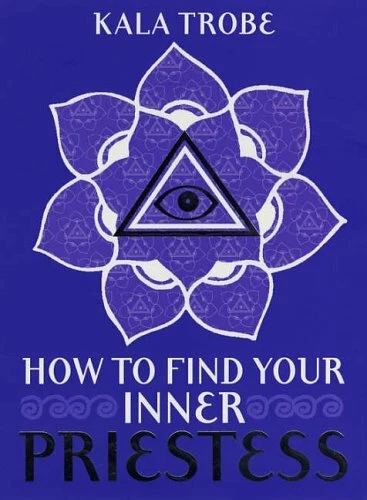 HOW TO FIND Your Inner Priestess By Kala Trobe £2.27 - PicClick UK