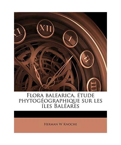 FLORA BALEARICA, ETUDE Phytogeographique Sur Les Iles Baleares, Herman ...