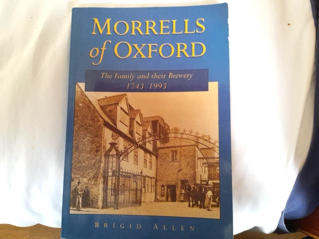 MORRELLS OF OXFORD brewery history book by Alan Sutton publishing. £3. ...