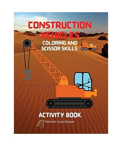 CONSTRUCTION VEHICLES COLORING and Scissor Skills Activity Book: The ...