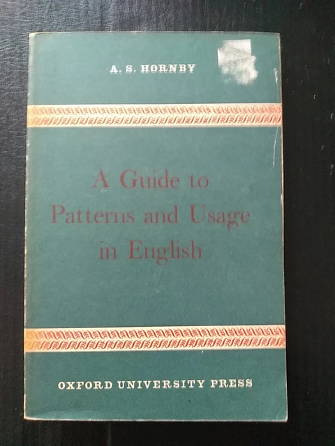 GUIDE TO PATTERNS and Usage in English A. S. Hornby - 1968 £4.50 ...