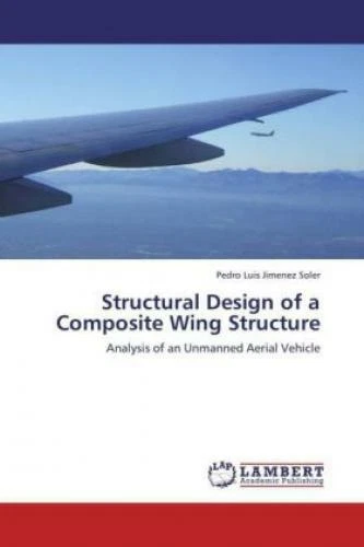 STRUCTURAL DESIGN OF a Composite Wing Structure Analysis of an Unmanned Aer 2371 EUR 74,90 ...