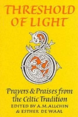 THRESHOLD OF LIGHT: Prayers and Praises from the Celtic Tradition ...