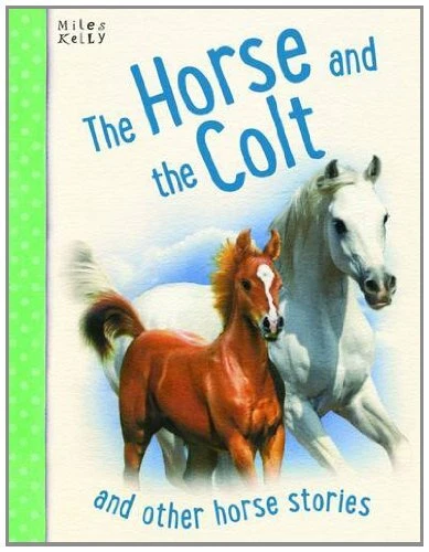 HORSE STORIES THE Horse and the Colt an..., Miles Kelly EUR 4,21 ...