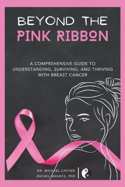 BEYOND THE PINK Ribbon: A Comprehensive Guide to Understanding ... BEYOND THE PINK Ribbon: A Comprehensive Guide to Understanding ...