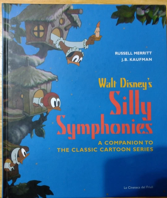 WALT DISNEY'S SILLY SYMPHONIES: A COMPANION TO THE CLASSIC By Russell ...