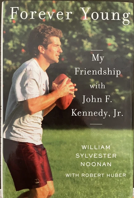 FOREVER YOUNG: MY Friendship with John F. Kennedy, Jr. -Robert Huber ...