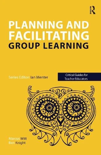 PLANNING AND FACILITATING group learning (Critical Guides for Teacher ...