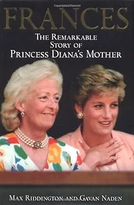 FRANCES: THE REMARKABLE Story of Princess Dianas Mother, Max Riddington ...