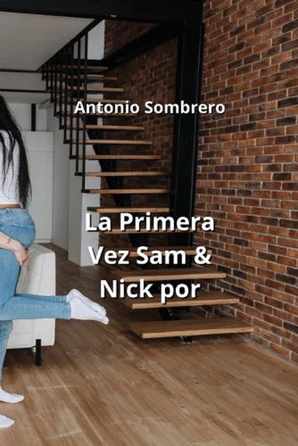 LA PRIMERA VEZ Sam & Nick por by Antonio Sombrero Paperback Book EUR 105,90 - PicClick FR