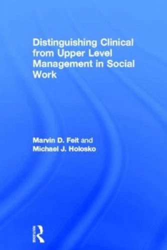 DISTINGUISHING CLINICAL FROM Upper Level Management in Social Work £111 ...