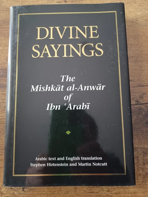 DIVINE SAYINGS: 101 Hadith Qudsi: The Mishkat al-Anwar of Ibn 'Arabi ...