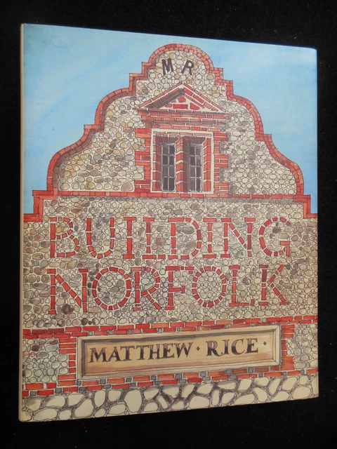 BUILDING NORFOLK PAR Matthew Rice (2008) East Anglian Architecture ...