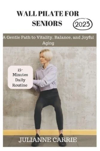 JULIANNE CARRIE WALL Pilates for Seniors (Poche) EUR 15,36 - PicClick FR