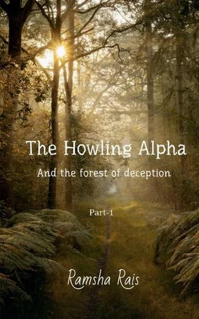 THE HOWLING ALPHA and the Forest of Deception by Ramsha Rais Paperback ...
