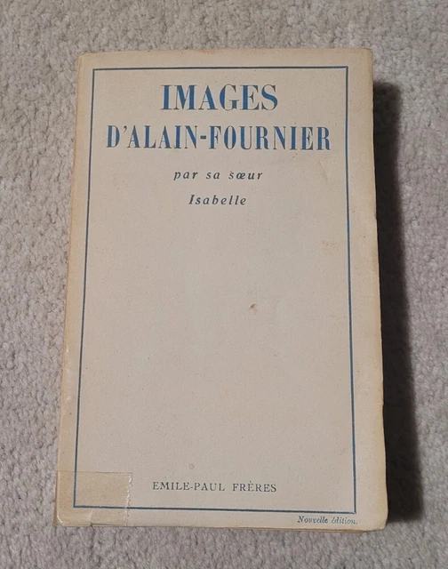 IMAGES D'ALAIN-FOURNIER PAR sa Sœur Isabelle 1947 Ed. Émile-Paul Frères ...