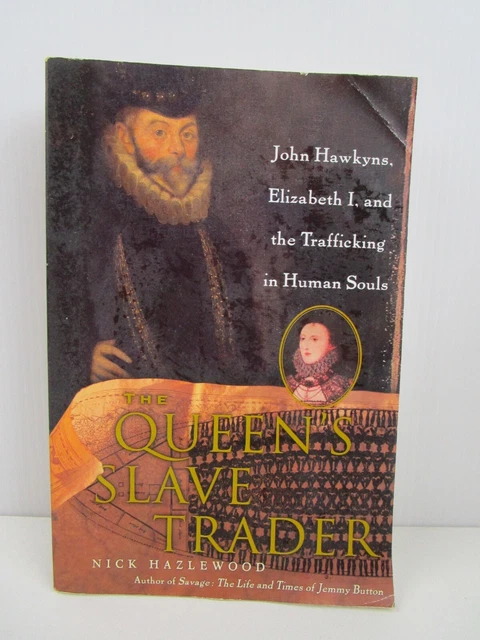 QUEEN'S SLAVE TRADER: Jack Hawkyns, Elizabeth I Trafficking Human ...