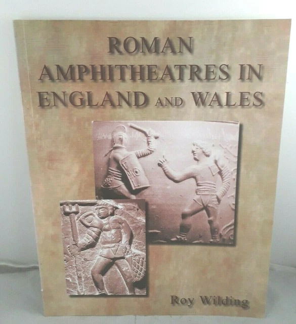 ROMAN AMPHITHEATRES IN England and Wales Roy Wilding, Paperback £13.99 ...