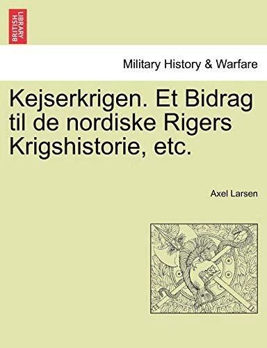 KEJSERKRIGEN. ET BIDRAG til de nordiske Rigers Krigshistorie, etc.. LA*sen