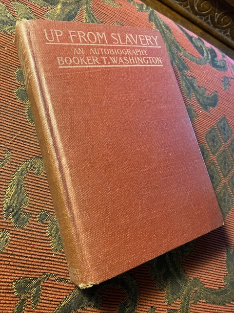 UP FROM SLAVERY ; An Autobiography Booker T. Washington 1901 première ...