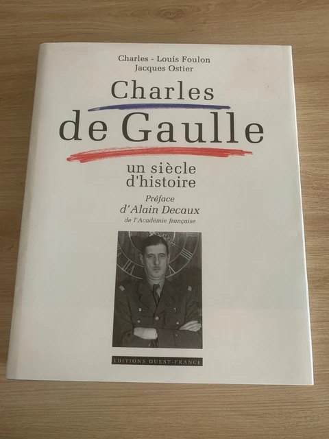 CHARLES DE GAULLE-UN siècle d'histoire-charles louis foulon-jacques ...