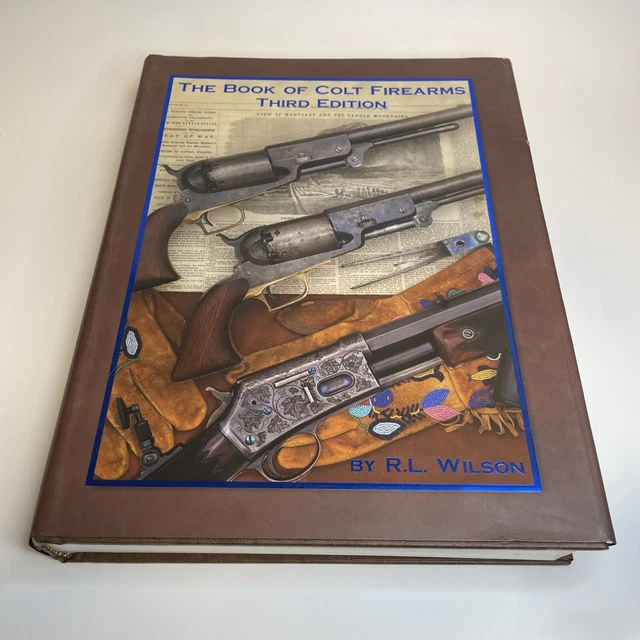 THE BOOK OF Colt Firearms Third Edition By R.L. Wilson - Like New ...