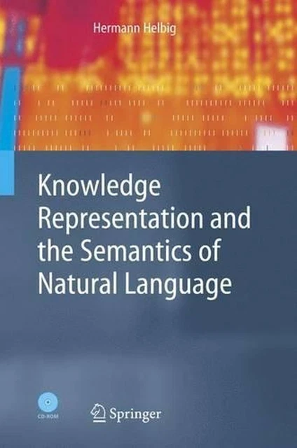 KNOWLEDGE REPRESENTATION AND the Semantics of Natural Language by Hermann Helbig £155.37 ...