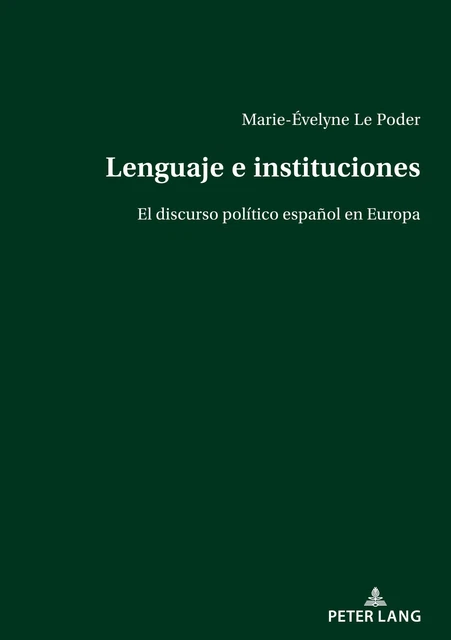 LENGUAJE E INSTITUCIONE : El discurso político español en Europa Le Poder, Marie EUR 34,00 ...