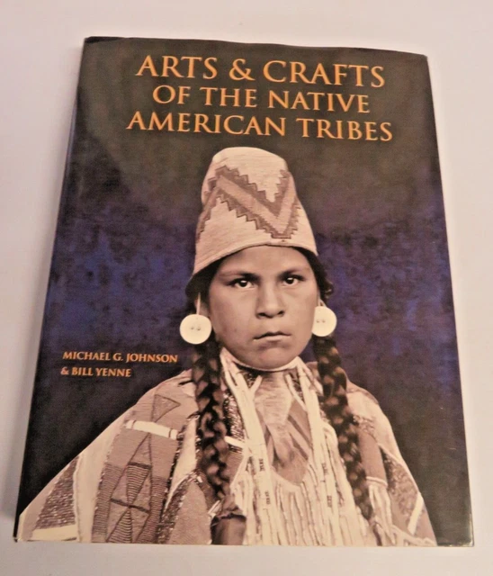 ARTS AND CRAFTS of the Native American Tribes by Michael G Johnson etc ...