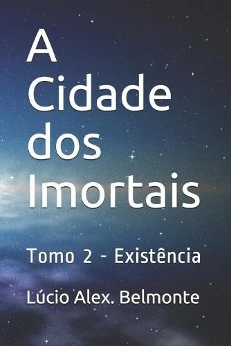 LÚCIO ALEX BELMONTE A Cidade dos Imortais (Poche) Cidade DOS Imortais ...