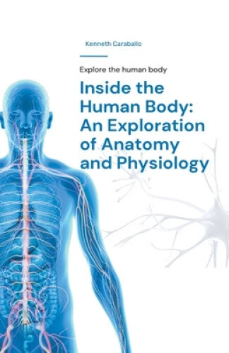 INSIDE THE HUMAN Body: An Exploration of Anatomy and Physiology EUR 111 ...
