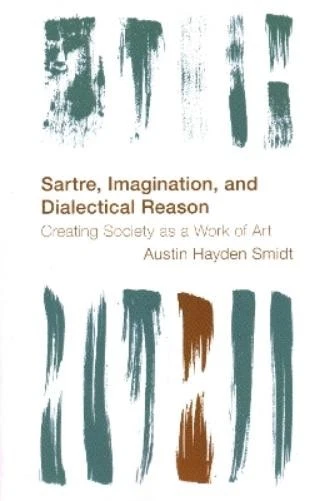 AUSTIN HAYDEN SMIDT Sartre, Imagination and Dialectical Reason (Poche ...